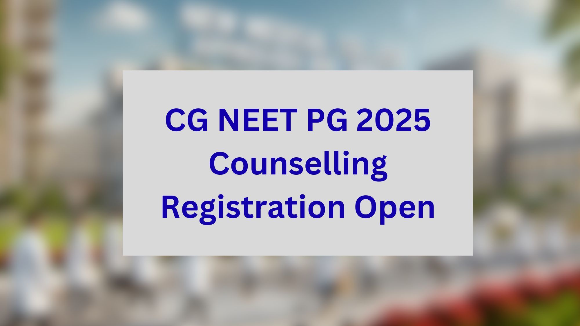 CG NEET PG 2025 Counselling Registration Open | Apply Now