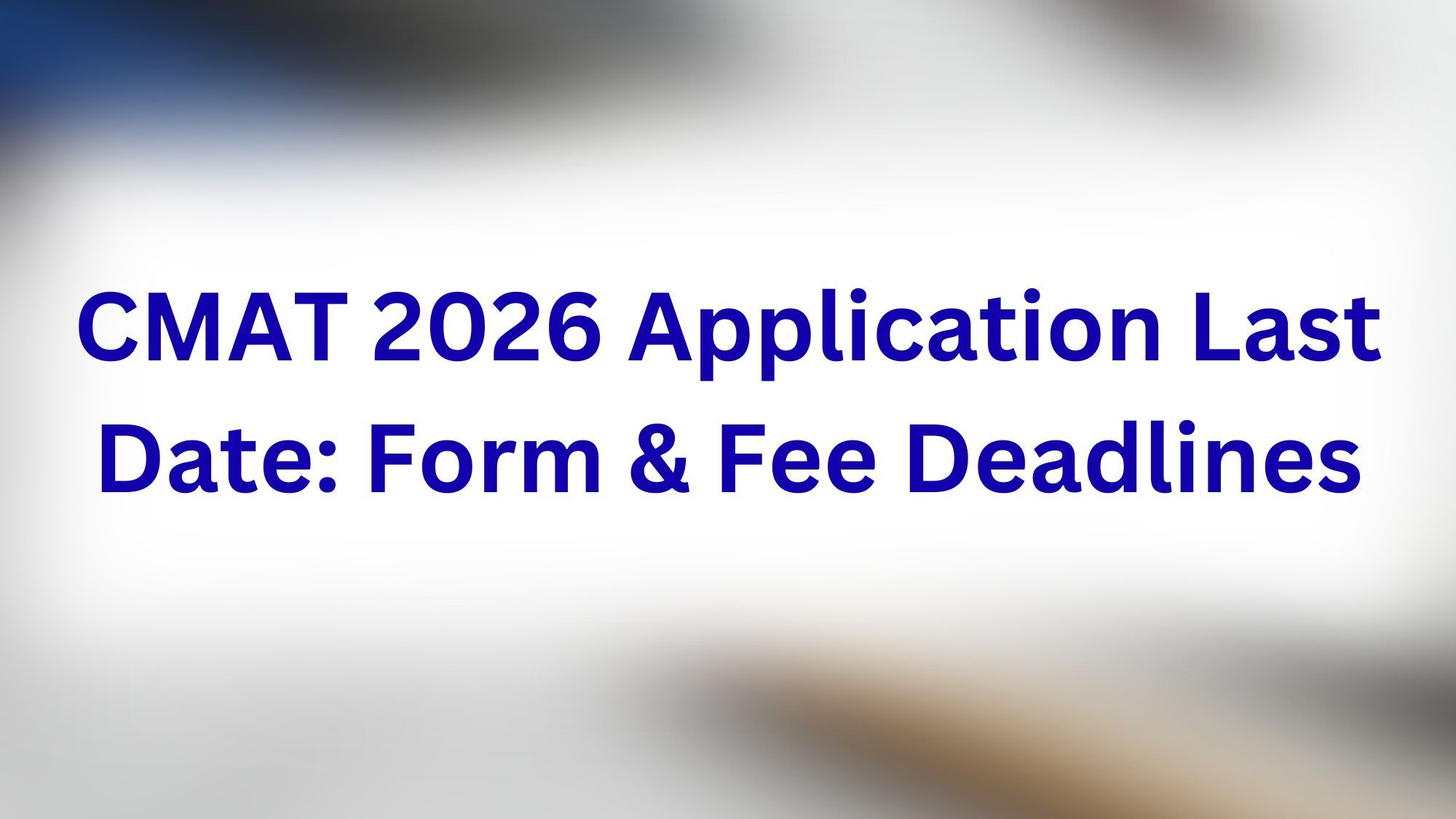 CMAT 2026 Application Last Date: Form & Fee Deadlines