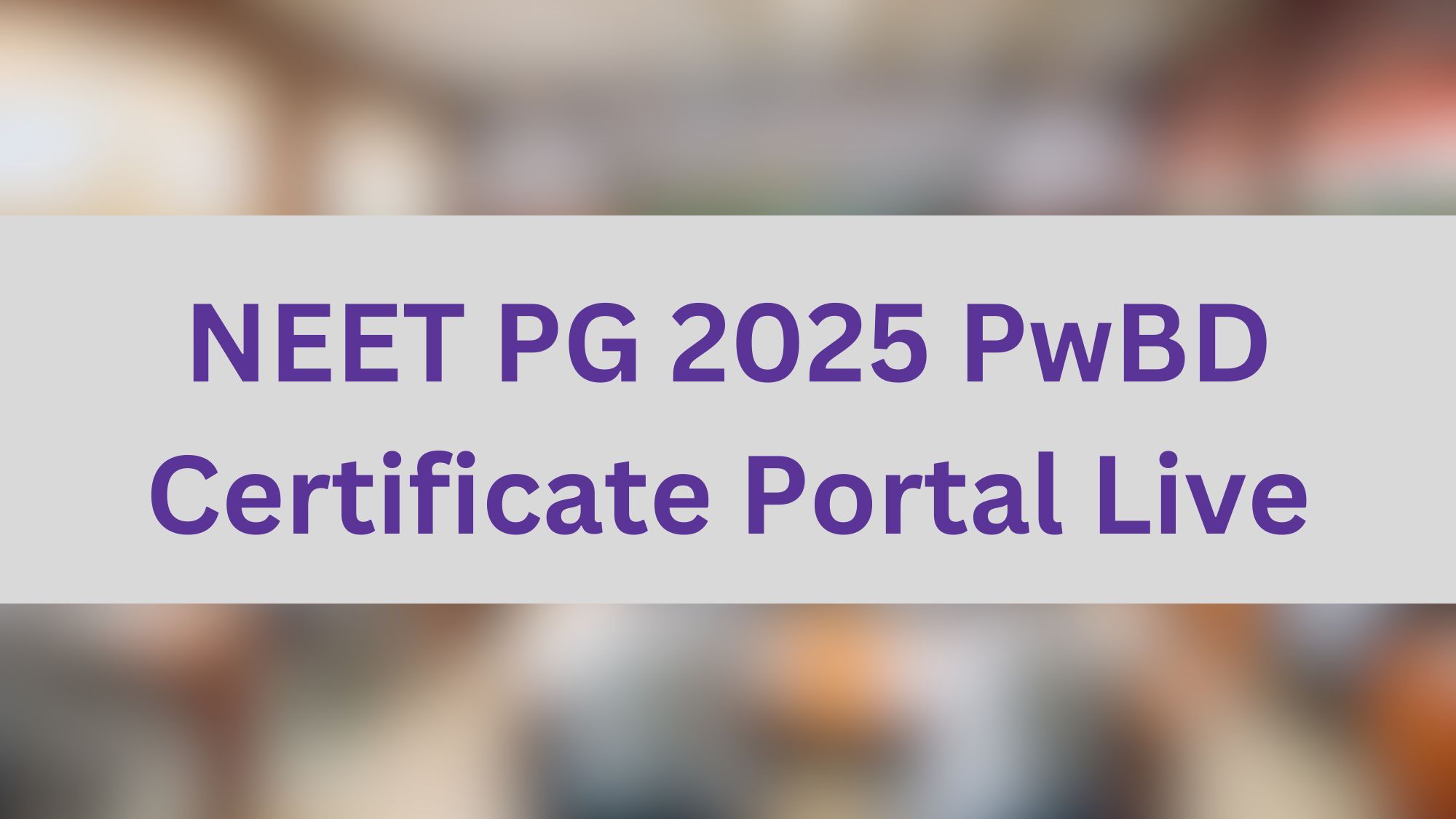 NEET PG 2025 PwBD Certificate Portal Live